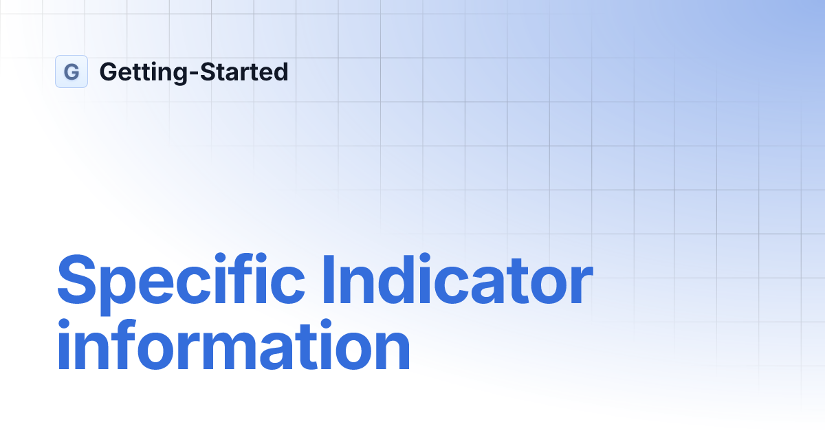Specific Indicator information | Getting-Started
